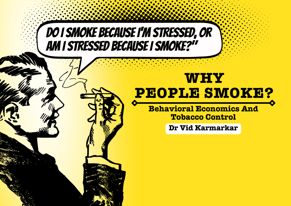 Why People Smoke: Behavioural Economics And Tobacco Control | Nivarana
